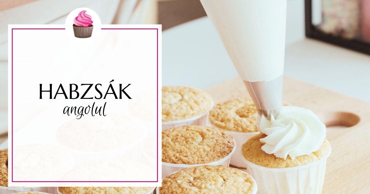 Habzsák angolul - Süss Velem.com